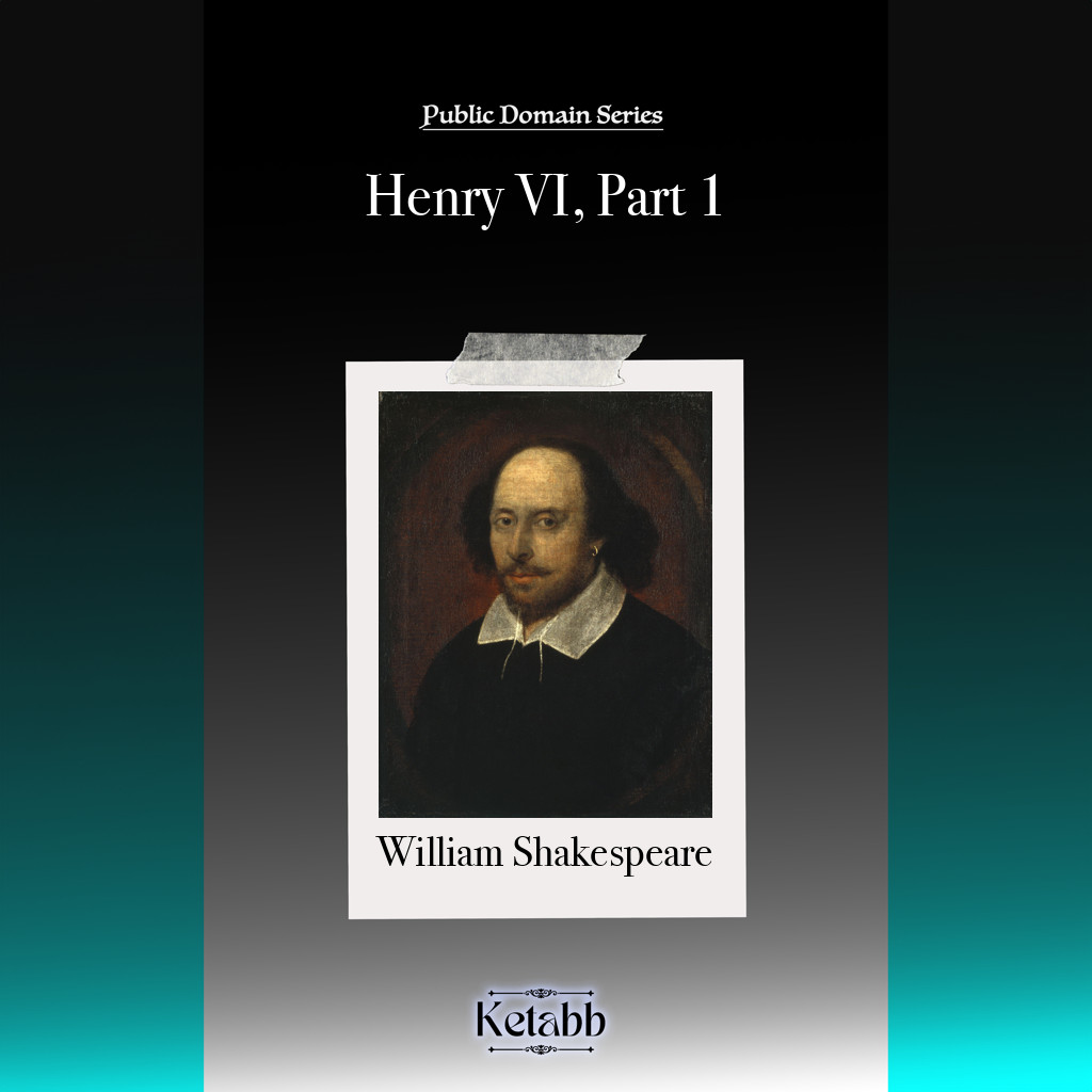 Henry VI, Part 1 by William Shakespeare [Public Domain Material ...