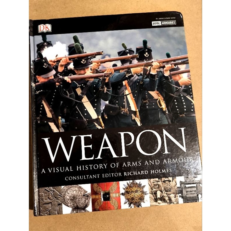 Weapon A Visual History Of Arms And Armour Book Richard Holmes Royal ...
