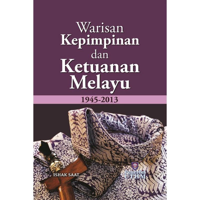Warisan Kepimpinan Dan Ketuanan Melayu 1945-2013 (UTHM PRESS) | Shopee Malaysia
