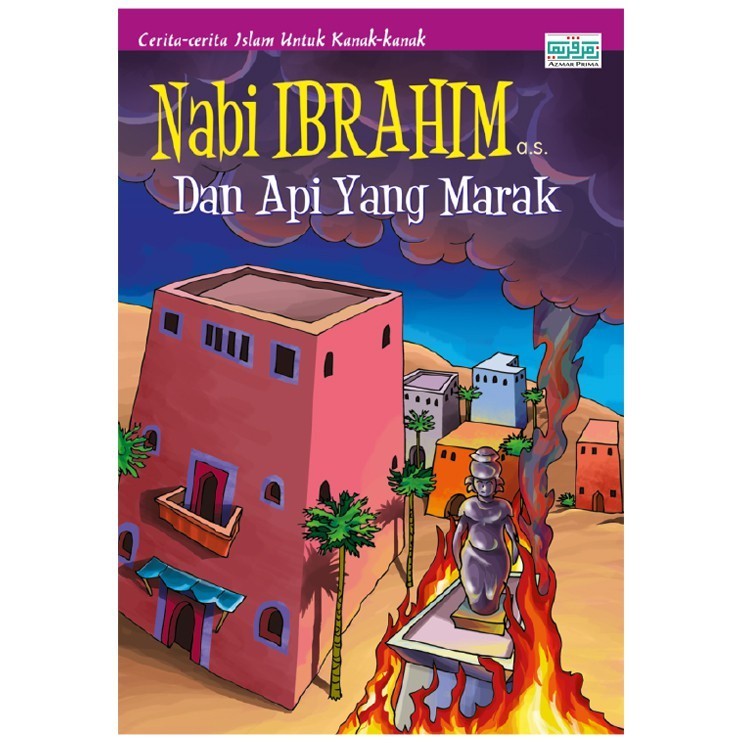 Azmar Prima: Cerita Islam Untuk Kanak-Kanak: Nabi Ibrahim 9789672196020 ...