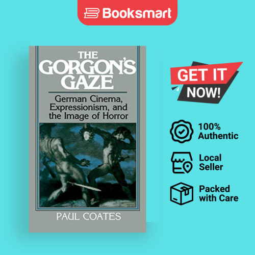 The Gorgon's Gaze: German Cinema, Expressionism, and the Image of ...