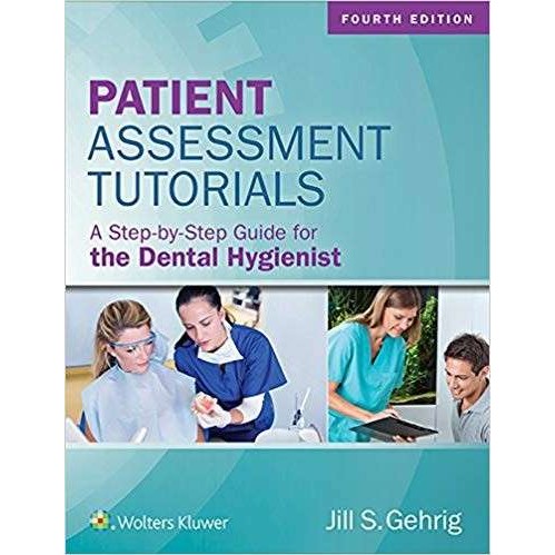 Patient Assessment Tutorials: A Step-By-Step Guide for the Dental ...