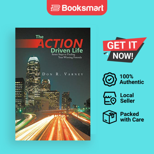 The Action-Driven Life: Seven Steps to Finding Your Winning Formula by ...