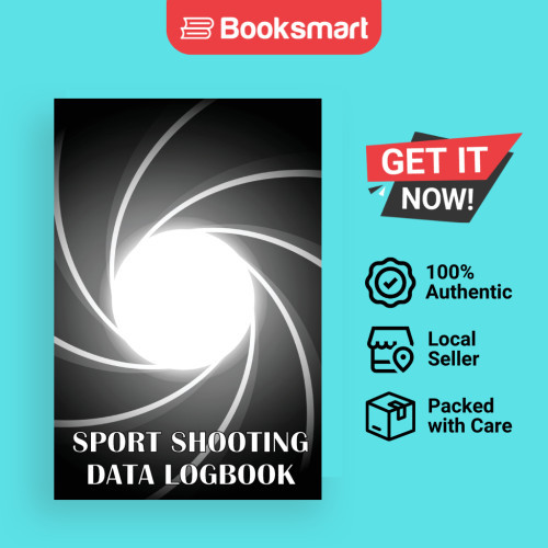 Sport Shooting Data Logbook: Keep Record Date, Time, Location, Firearm ...