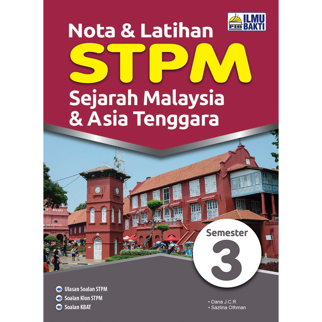 Ilmu Bakti: Nota & Latihan: Sejarah Malaysia Dan Asia Tenggara ( 1800-2000 ): STPM Semester ...
