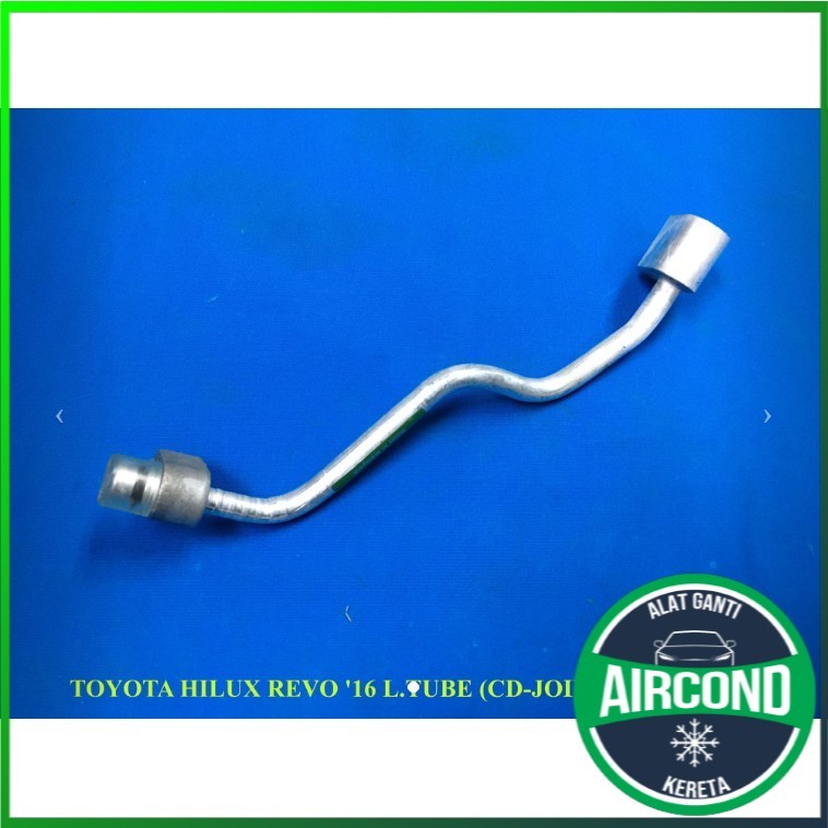 TOYOTA HILUX REVO '16 LIQUID TUBE (CD-JOINT) Air Cond Pipe Alum Kecil ...