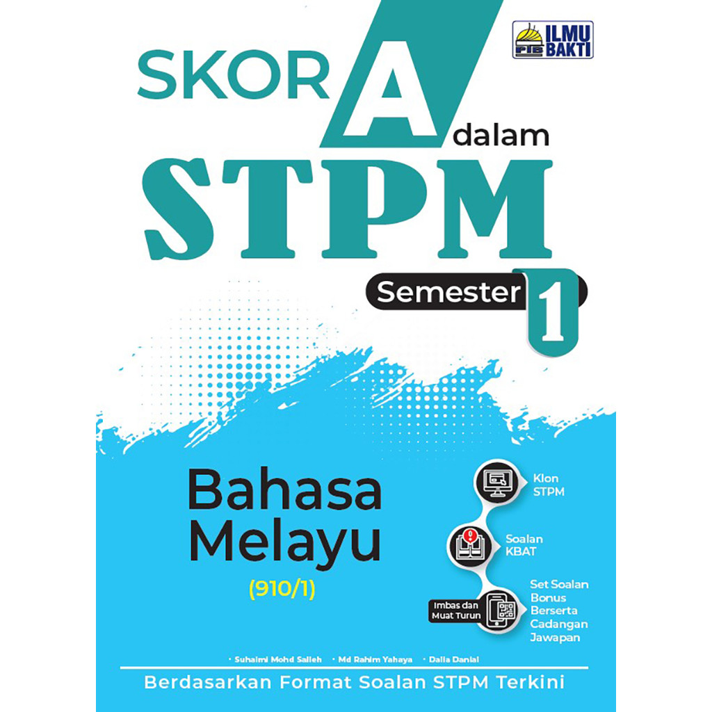 Ilmu Bakti: Skor A Dalam: Bahasa Melayu: STPM Semester + Penggal + Term 1: 9789670058252 ...