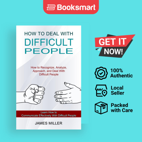 How to Deal With Difficult People: How to Recognize, Analyze, Approach ...