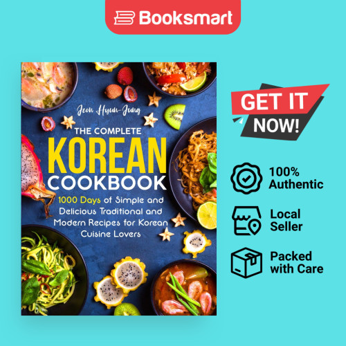 The Complete Korean Cookbook: 1000 Days of Simple and Delicious Traditional and Mod ...