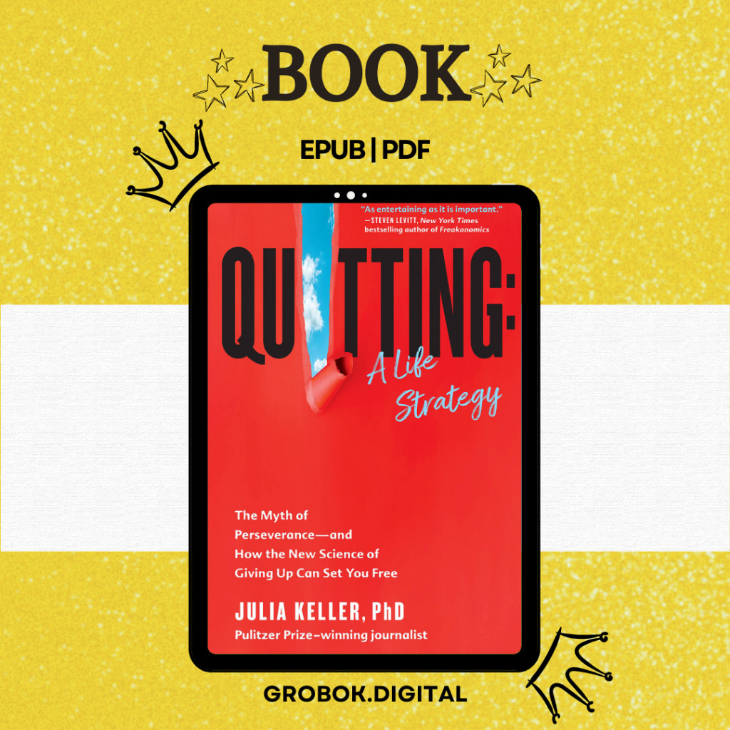 Quitting A Life Strategy : The Myth Of Perseverance And How The New ...