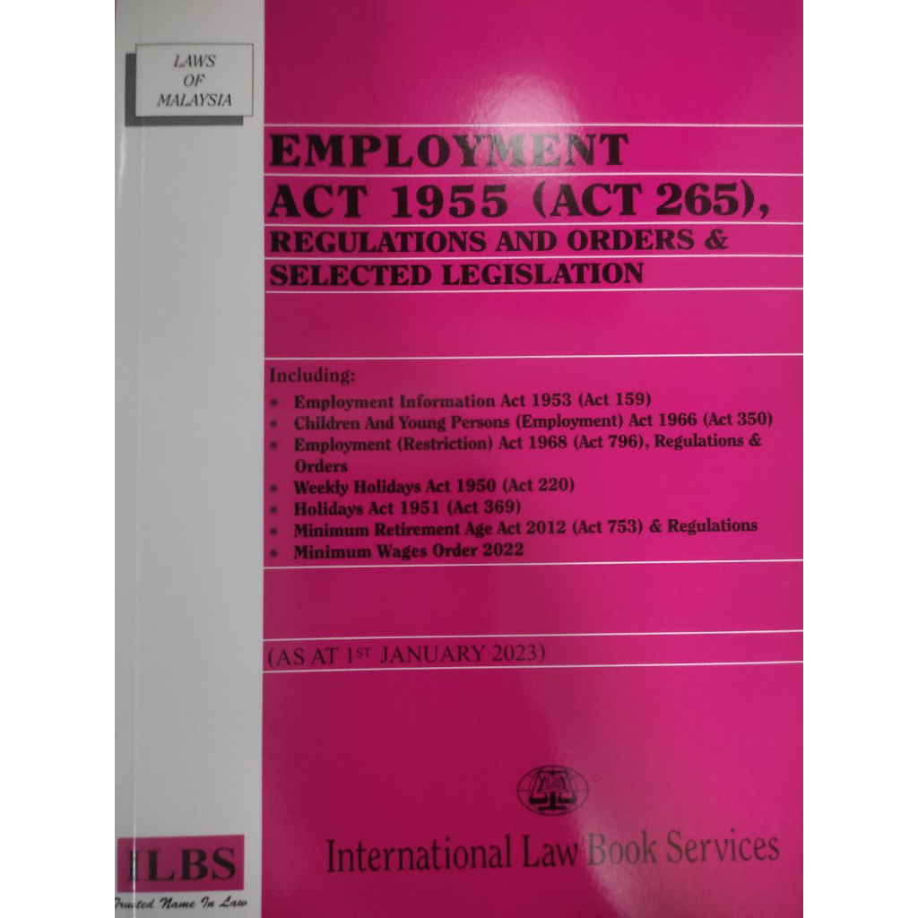 Employment Act 1955 (Act 265), Regulations and Orders & Selected Legislation [As At 1st January ...