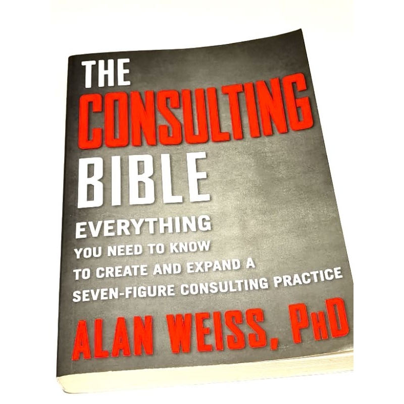 The Consulting Bible Everything You Need To Know To Create And Expand A ...