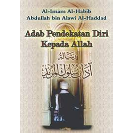 ADAB PENDEKATAN DIRI KEPADA ALLAH -AL IMAM AL HABIB ABDULLAH BIN ALAWI ...