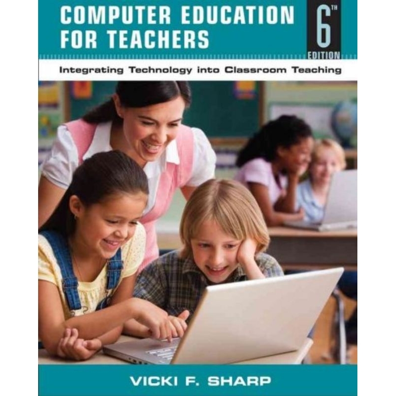 Computer Education for Teachers: Integrating Technology into Classroom Teaching 6th Edition ...