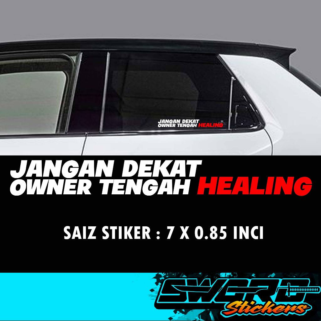 STICKER "JANGAN DEKAT, OWNER TENGAH HEALING / STICKER KERETA / STIKER ...