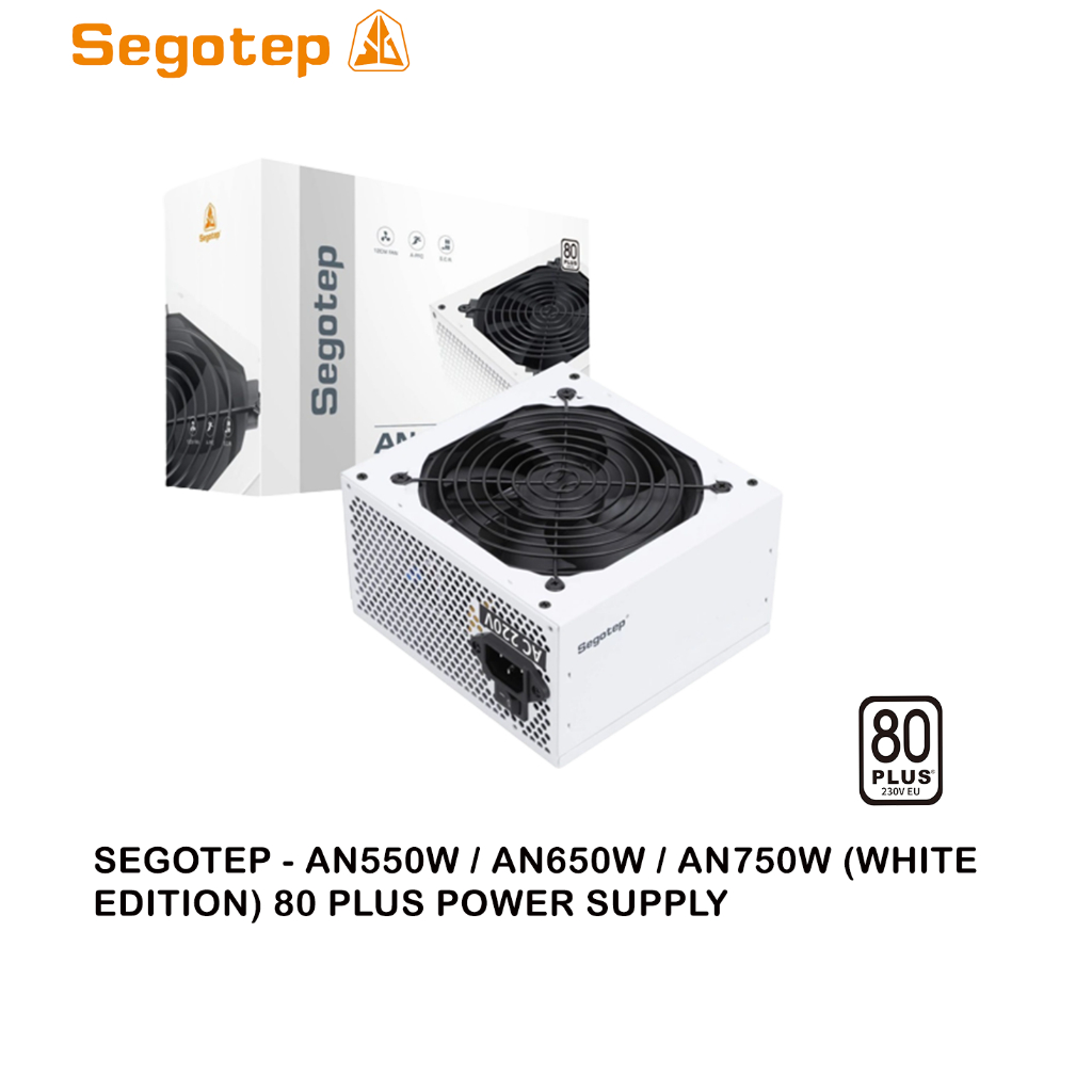 SEGOTEP AN550W (550W) / AN650W (650W) / AN750W (750W) 80 PLUS POWER ...