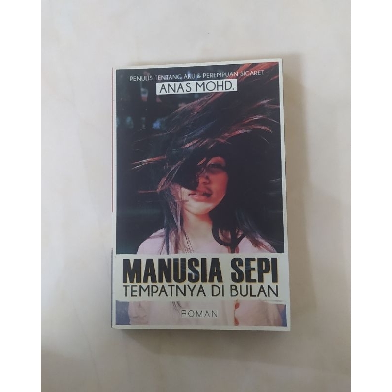 Manusia Sepi Tempatnya Di Bulan (Used) - Anas Mohd (Roman Buku ...