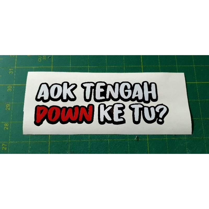 AOK TENGAH DOWN KE TU? STICKER LORI,STICKER CERMIN,STICKER MOTOR ...