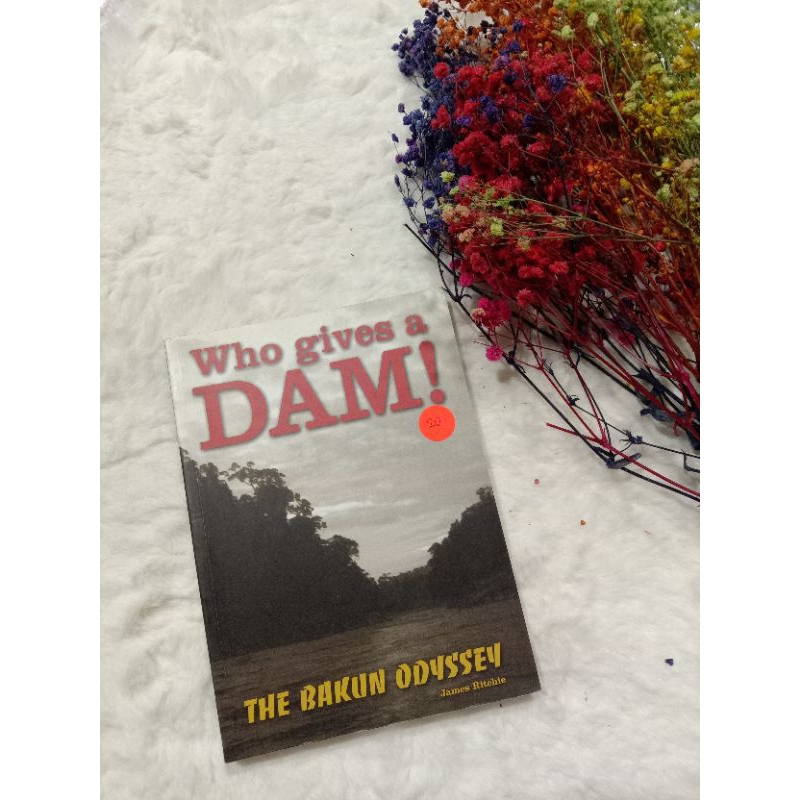 Buku Who gives a Dam! The Bakun Odyssey , James Ritchie | Shopee Malaysia