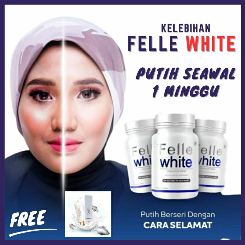 FELLE WHITE 💯 ORIGINAL HQ KAMI JAMIN JANGAN RAGU RAGU LAH (20-30 ...