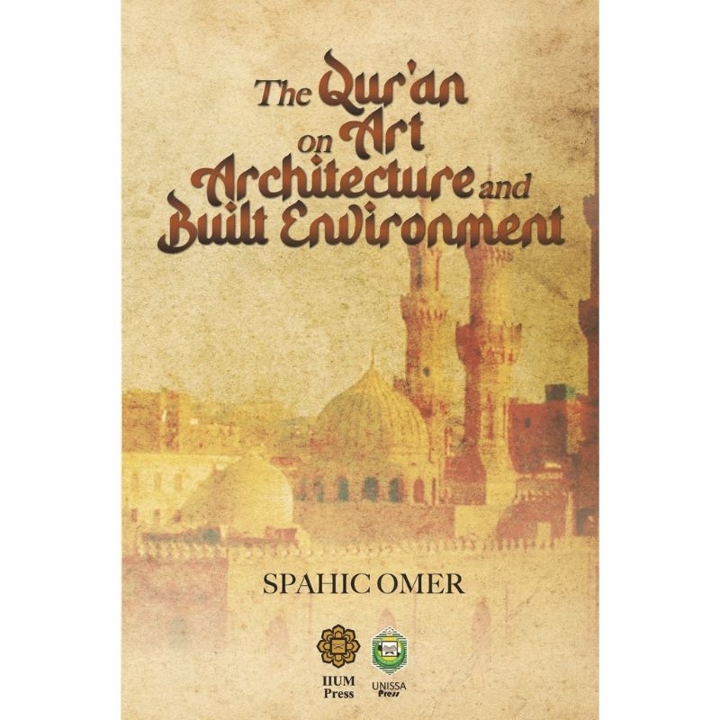 The Qur'an on Art Architecture and Built Environment (IIUM PRESS ...