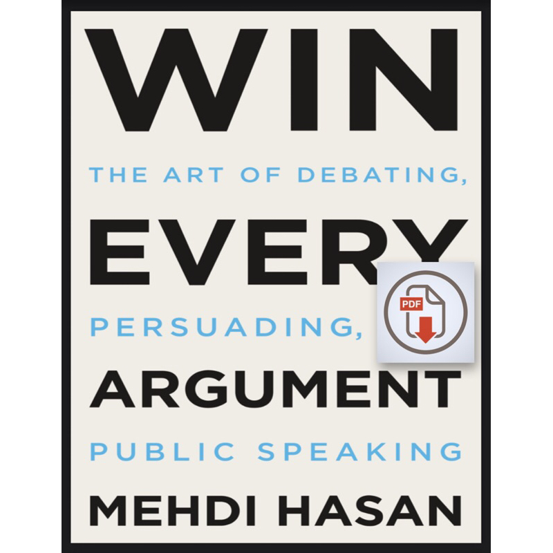 Win Every Argument: Th Art of Debating, Persuading, and Public Speaking by Mehdi Hasan (PDF ...