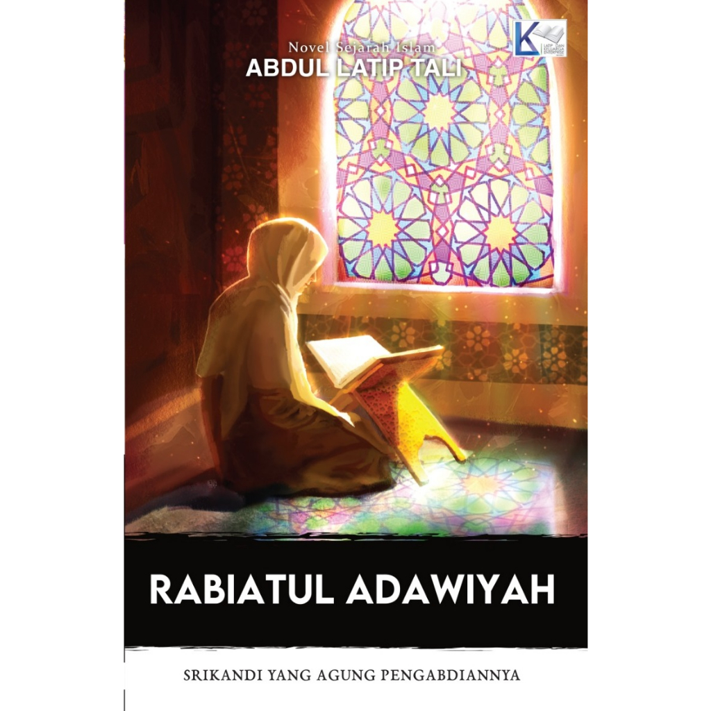 Abdul Latip Talib - Rabiatul Adawiyah: Srikandi Yang Agung Pengabdiannya (2023) | novel sejarah ...