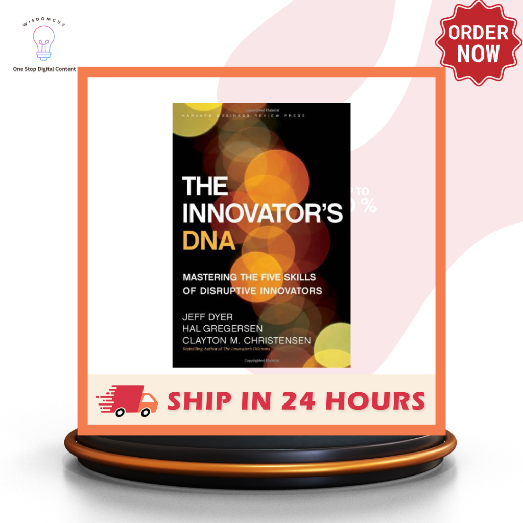 The Innovator's DNA: Mastering the Five Skills of Disruptive Innovators ...