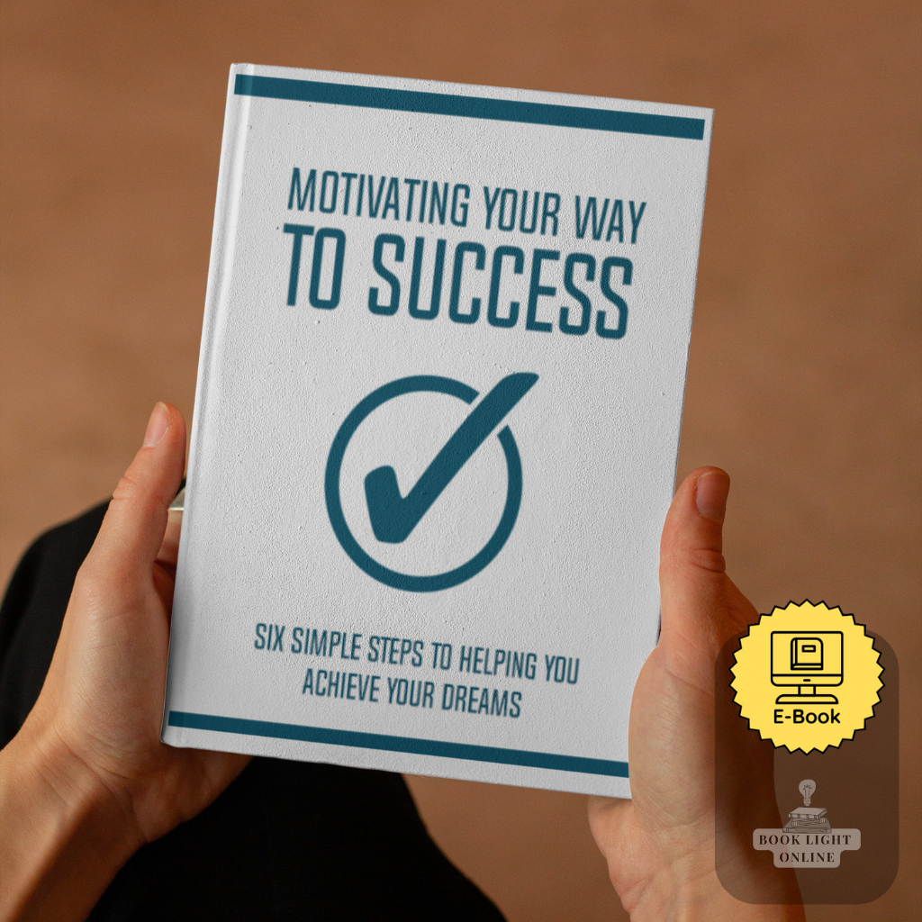 Motivating Your Way To Success Six Simple Steps To Helping You Achieve ...