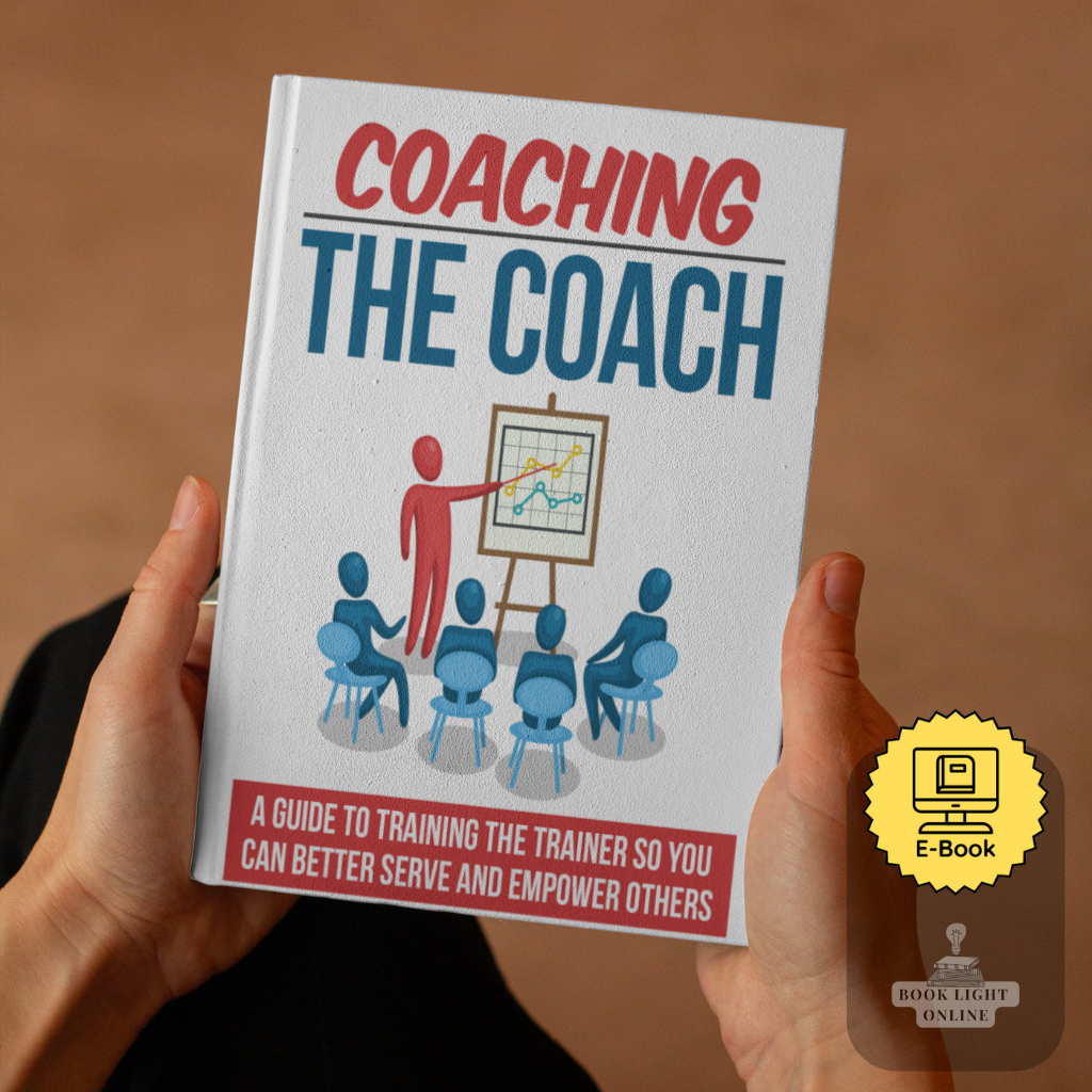 Coaching The Coach A Guide To Training The Trainer So You Can Better ...