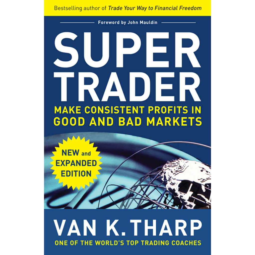 Super Trader (Expanded Edition): Make Consistent Profits in Good and ...