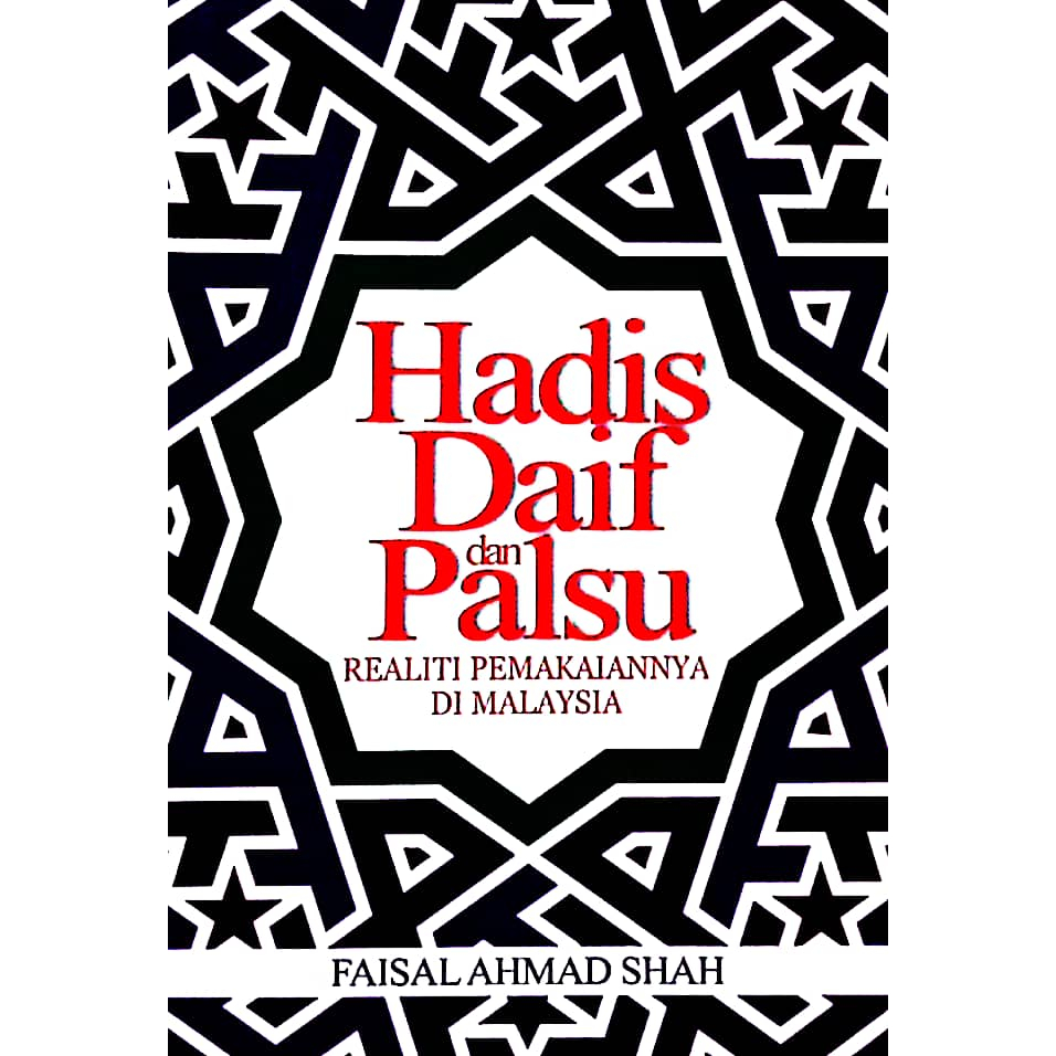 HADIS DAIF DAN PALSU Realiti Pemakaiannya Di Malaysia, Faisal Ahmad ...