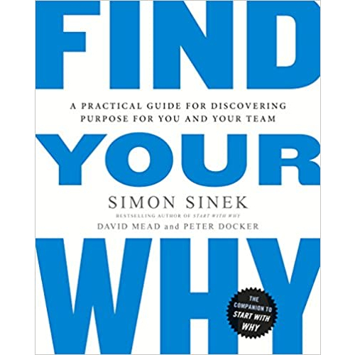 Find Your Why: A Practical Guide for Discovering Purpose for You and ...