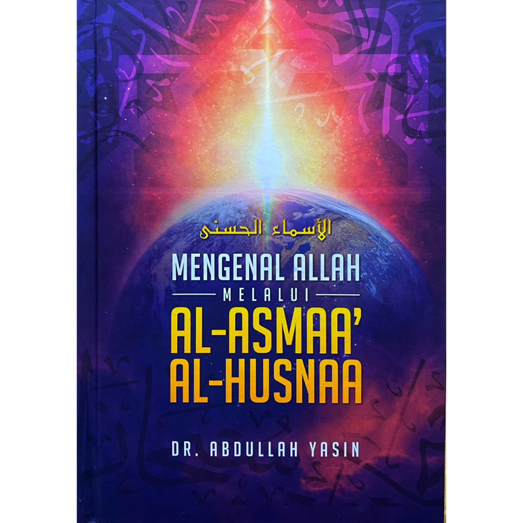 MENGENAL ALLAH MELALUI AL-ASMAA' AL-HUSNAA - DR ABDULLAH YASIN (AL ...