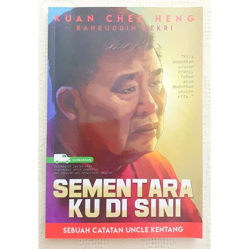 MBH | SEMENTARA KU DI SINI: SEBUAH CATATAN UNCLE KENTANG oleh Kuan Chee Heng & Bahruddin Bekri ...