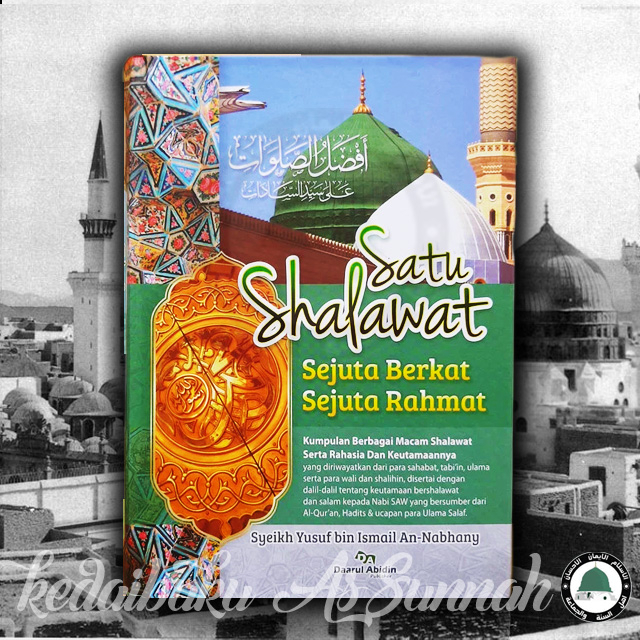 SATU SELAWAT SEJUTA BERKAT SEJUTA RAHMAT-TERJEMAHAN AFDHOLUS SOLAWAT 'ALAA SAYYIDIS SAADAT ...