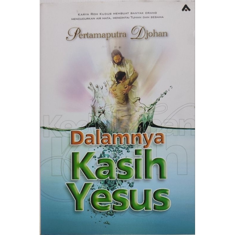 DALAMNYA KASIH TUHAN (Karya Roh Kudus Membuat Banyak Orang Mencucurkan ...