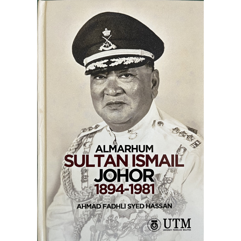 Almarhum Sultan Ismail Johor 1894-1981 | Ahmad Fadhli Syed Hassan (Buku ...
