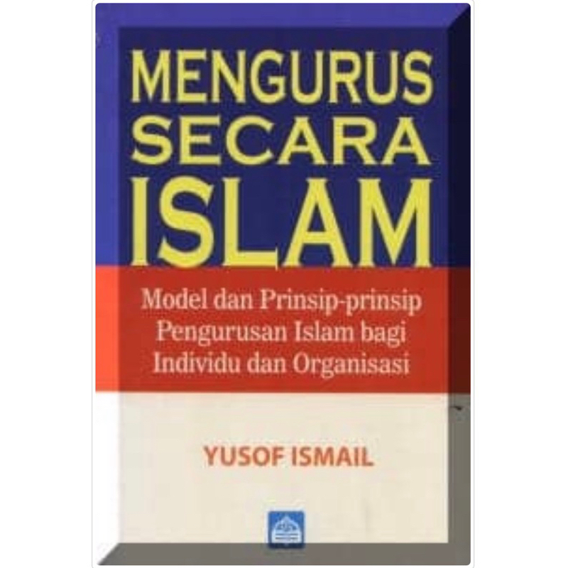 Mengurus Secara Islam: Model dan Prinsip-Prinsip Pengurusan Islam Bagi ...