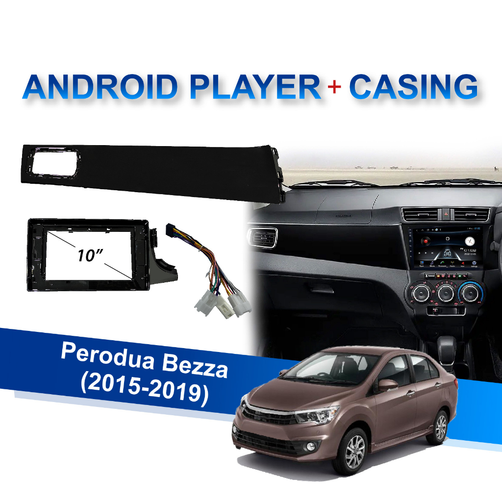 Android Player with Casing - Perodua Bezza 2015-2019 (10") - 2GB RAM+ ...