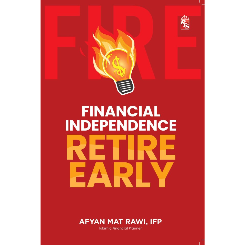Buku F.I.R.E: Financial Independence Retire Early - FIRE - Afyan Mat Rawi IFP - Pengurusan ...
