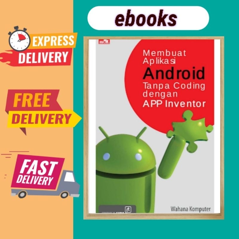 membuat aplikasi android tanpa coding dengan APP inventor EBOOK ... membuat aplikasi android tanpa coding dengan APP inventor EBOOK ...