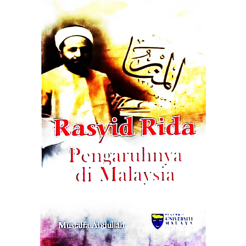 RASYID RIDA PENGARUHNYA DI MALAYSIA, Mustaffa Abdullah ( U.MALAYA ...