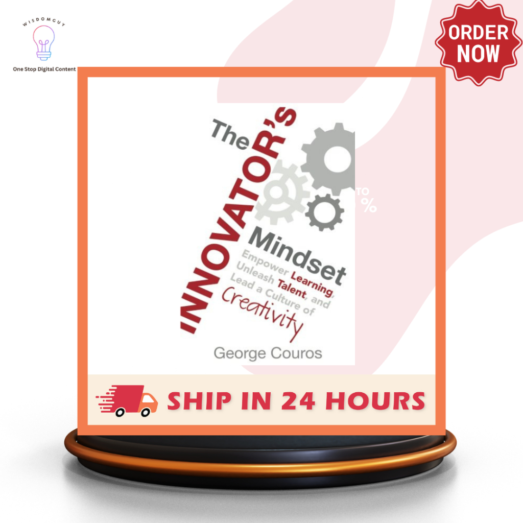 The Innovator's Mindset: Empower Learning, Unleash Talent, and Lead a ...