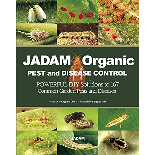 JADAM Organic PEST and DISEASE CONTROL: POWERFUL DIY Solutions to 167 Common Garden Pests and ...