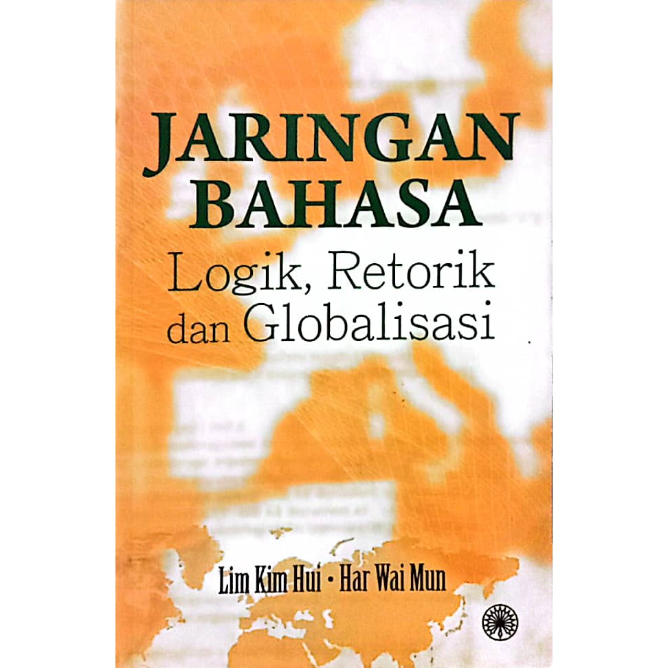 JARINGAN BAHASA LOGIK, RETORIK DAN GLOBALISASI, Lim Kim Hui & Har Wai ...