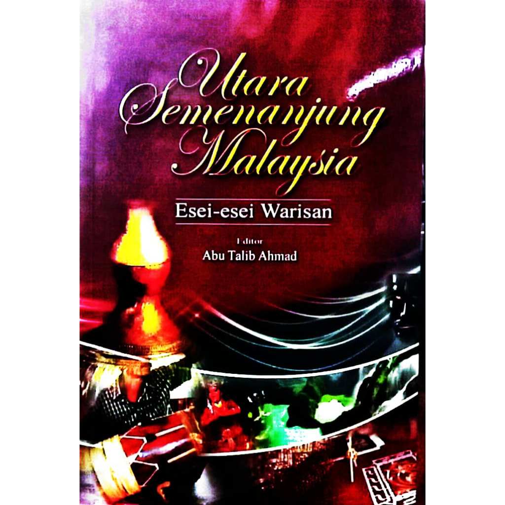 UTARA SEMENANJUNG MALAYSIA Esei-Esei Warisan, Abu Talib Ahmad (USM ...