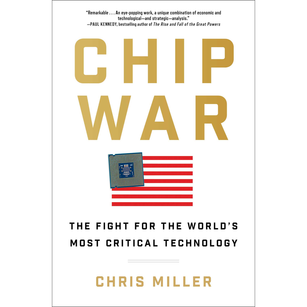 Chip War: The Fight for the World's Most Critical Technology by Chris ...