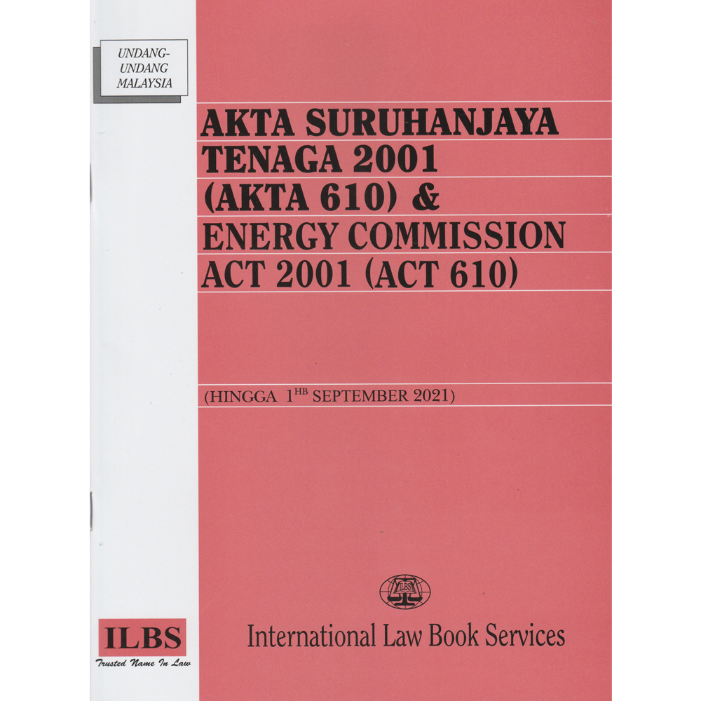 ILBS | LAW BOOK | AKTA SURUHANJAYA TENAGA 2001 (AKTA 610) & ENERGY COMMISION ACT 2001 (ACT 610 ...