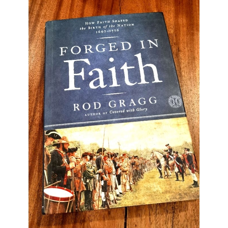 Forged In Faith How Faith Shaped The Birth Of The Nation 1607-1776 ...